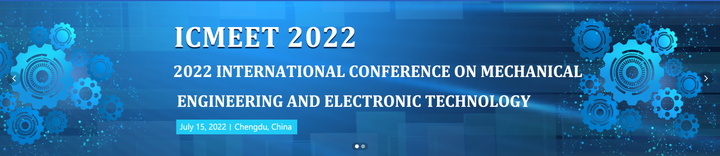 【国际学术会议】2022年机械工程与电子技术国际会议（ICMEET 2022) - 知乎