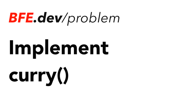 BFE.dev前端刷题1 - 实现curry() - 知乎
