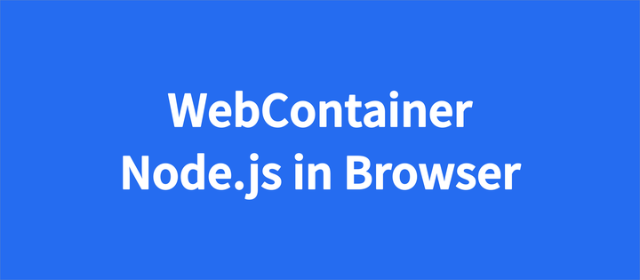 技术周刊 2021-05-27：让 Node.js 跑在浏览器中的 WebContainer - 知乎