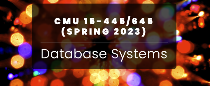 CMU 15-445/645 (Spring 2023) Database Systems 通关指北 - 知乎