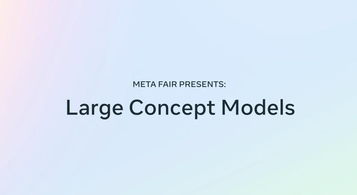 【LLM前沿技术】《大概念模型（Large Concept Model）： 在句子表示空间中的语言建模》 - 知乎