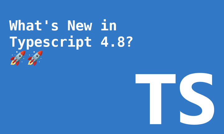 TypeScript 4.8 正式发布[2022.08.26][官文全文翻译] - 知乎