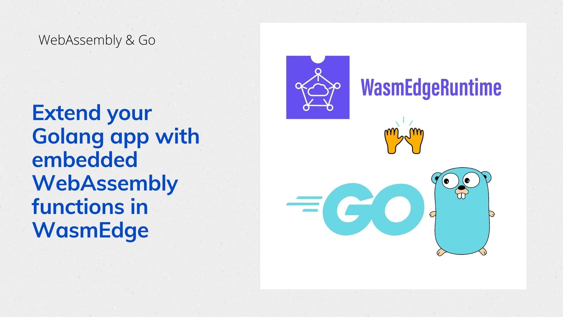 通过 WasmEdge 嵌入WebAssembly 函数扩展 Golang 应用 - 知乎
