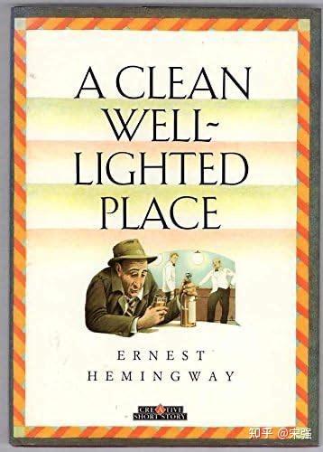 Ernest Hemingway(欧内斯特·海明威)《A Clean, Well-Lighted Place》《一个干净、光线明亮的地方》深度 ...