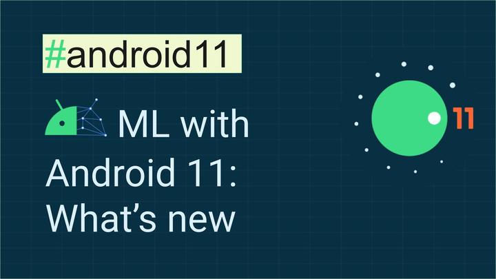 使用 Android 11 进行机器学习：新功能 - 知乎