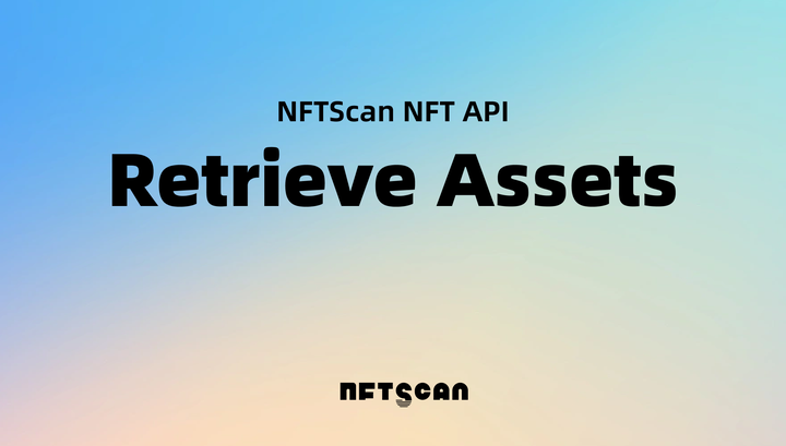指南：如何利用 NFTScan NFT API 检索 NFT 资产 - 知乎
