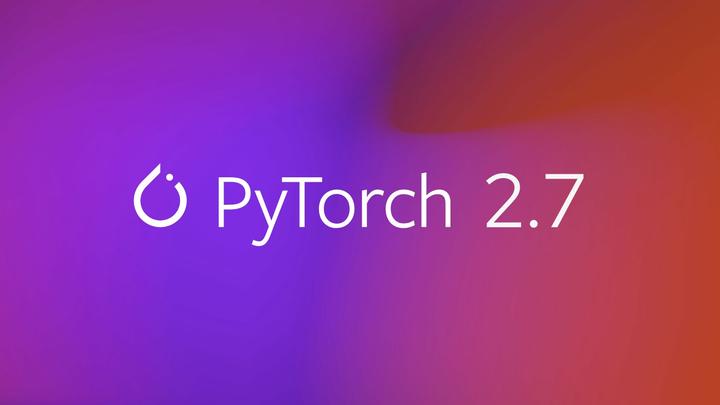 PyTorch 2.7 版本发布 - 知乎