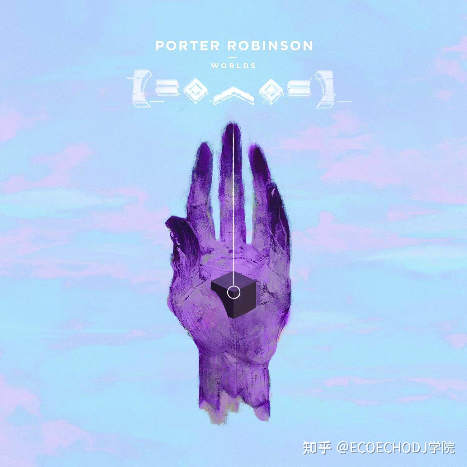 Porter Robinson：幻想、虚拟、创作，于是灵感随之而来 - 知乎