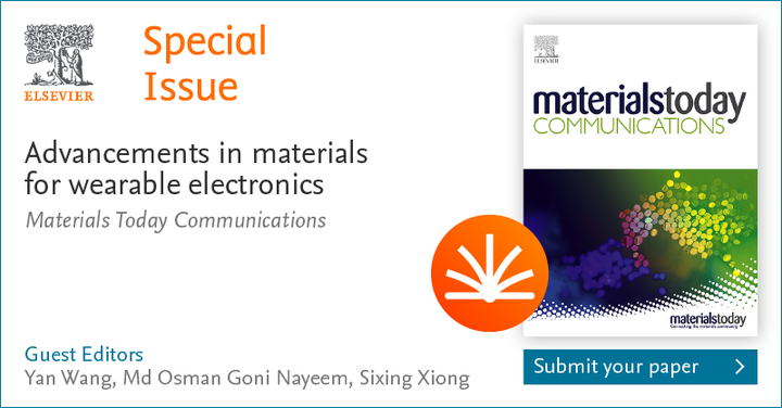 专题征稿 | Materials Today Communications：可穿戴电子领域的材料设计与开发 - 知乎