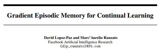 Gradient Episodic Memory for Continual Learning - 知乎