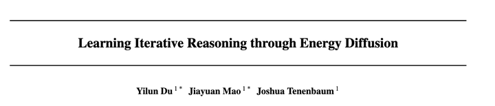 [Paper Reading] Learning Iterative Reasoning through Energy Diffusion - ICML 2024 - 知乎