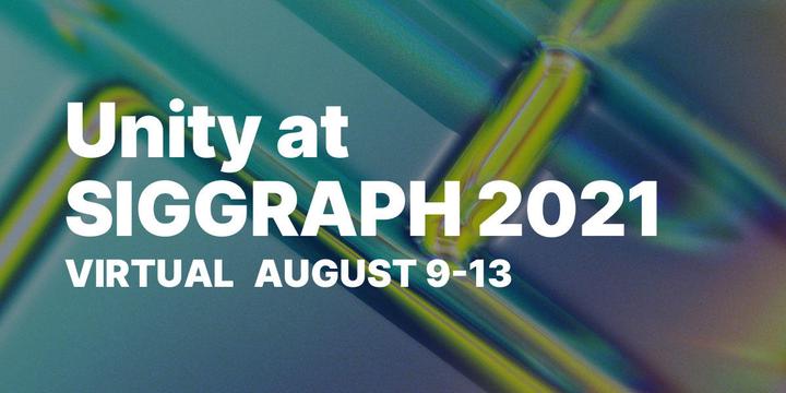 SIGGRAPH 2021即将开启，Unity技术分享精彩看点（内含免费购票码） - 知乎