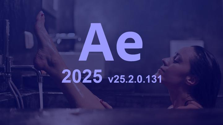 最新版 After Effects 2025 (v25.2.0.131)AE2025安装包+安装教程 Win版 - 知乎