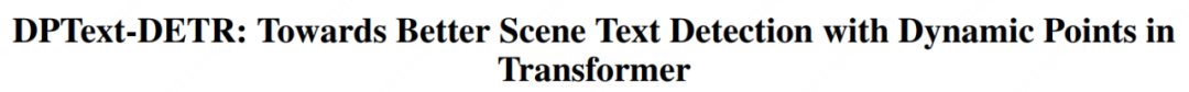 DPText-DETR: 基于动态点query的场景文本检测，更高更快更鲁棒 - 知乎
