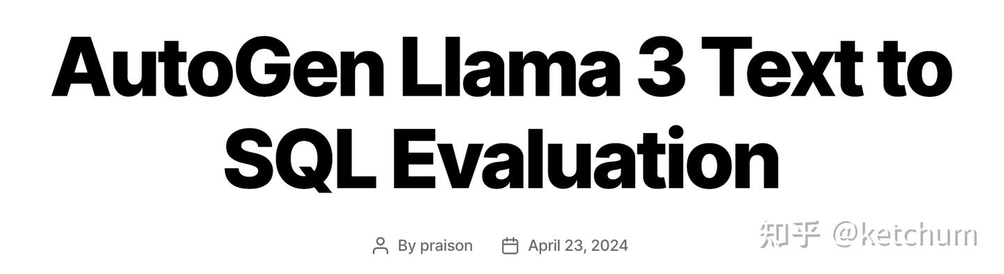 基于llama 3 和 AutoGen实现文本转SQL查询 - 知乎