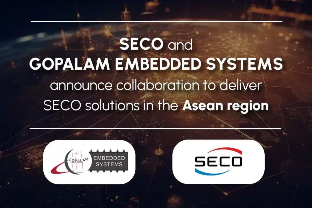 SECO赛柯与 Gopalam Embedded Systems 携手引领东盟嵌入式市场！ - 知乎