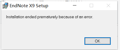 解决 EndNote X9 安装报错 lnstallation ended prematurely because of an error.亲 ...