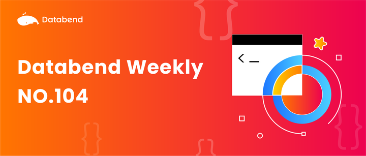 Databend 开源周报第 104 期 - 知乎