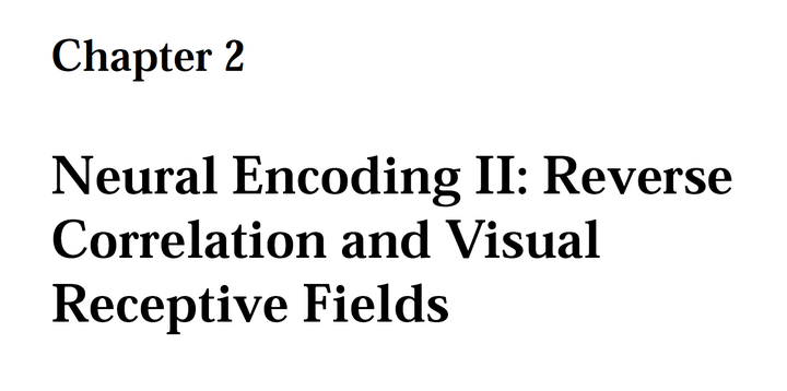 Theoretical Neuroscience学习笔记——Chapter 2: Reverse Correlation and Visual Receptive Fields - 知乎