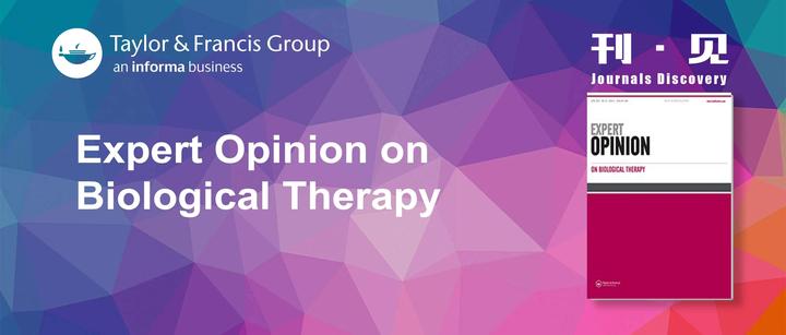 刊·见 | 医学领域期刊Expert Opinion on Biological Therapy，聚焦生物治疗新进展 - 知乎