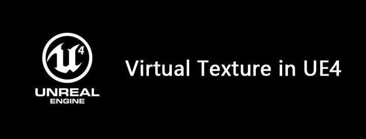 UE4中的虚拟纹理 —— Virtual Texturing in UE4 - 知乎
