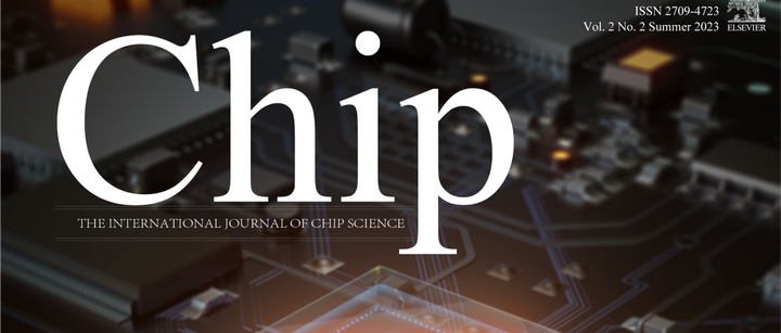 全球唯一聚焦芯片类综合性国际学术期刊Chip第二卷第二期正式出刊 - 知乎