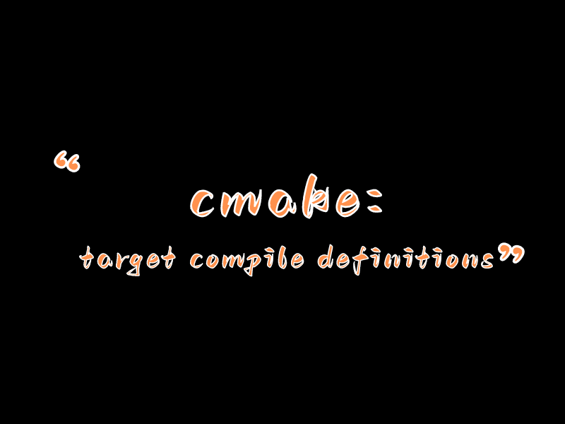 cmake：target_compile_definitions() - 知乎