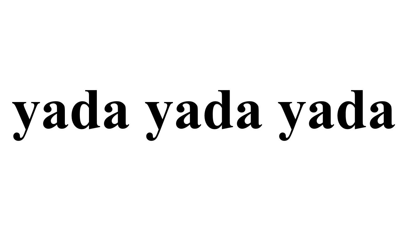 yada yada yada - 知乎