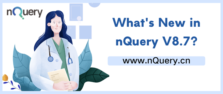 科研工具推荐 | 最新 nQuery 8.7版本更新内容说明 - 知乎