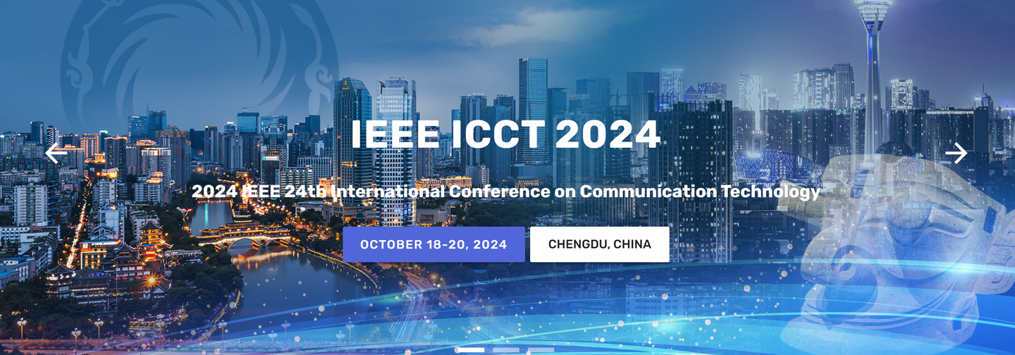 2024年IEEE第24届国际通信技术会议（IEEE ICCT 2024）即将召开！ - 知乎