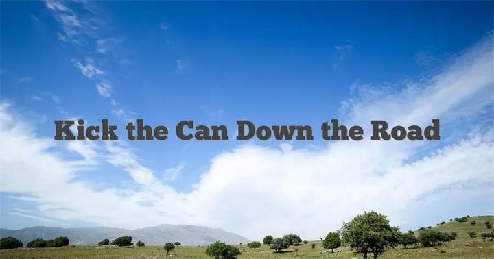 英语习语解析：Kick the can down the road - 知乎