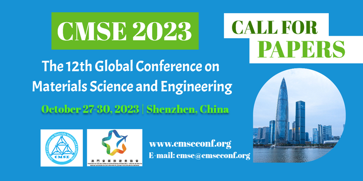 EI/SCI 第十二届材料科学与工程国际会议（CMSE 2023) - 知乎