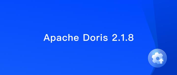 Apache Doris 2.1.8 版本正式发布 - 知乎