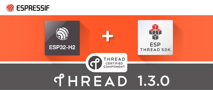 乐鑫 ESP32-H2 SoC 与 Thread SDK 通过 Thread 1.3.0 认证 - 知乎