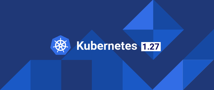近两年功能增加最多！Kubernetes 1.27 正式发布 - 知乎