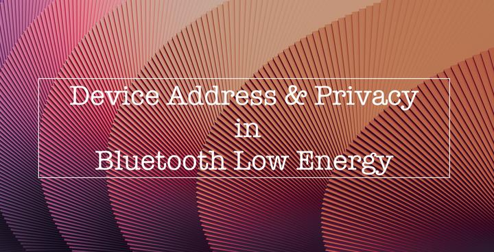 低功耗蓝牙设备地址详解 - 知乎